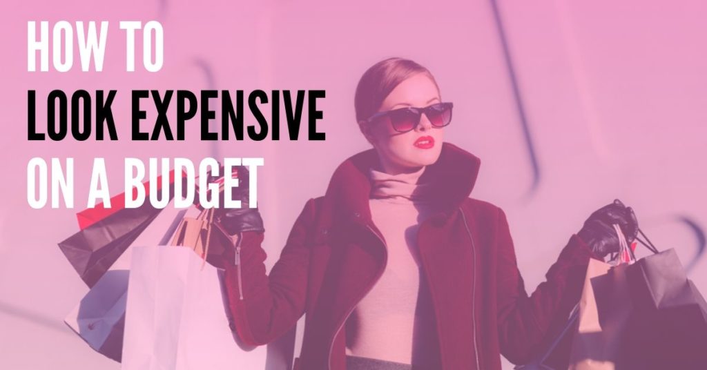 How to Look Expensive on a Budget - Money Hacking Mama